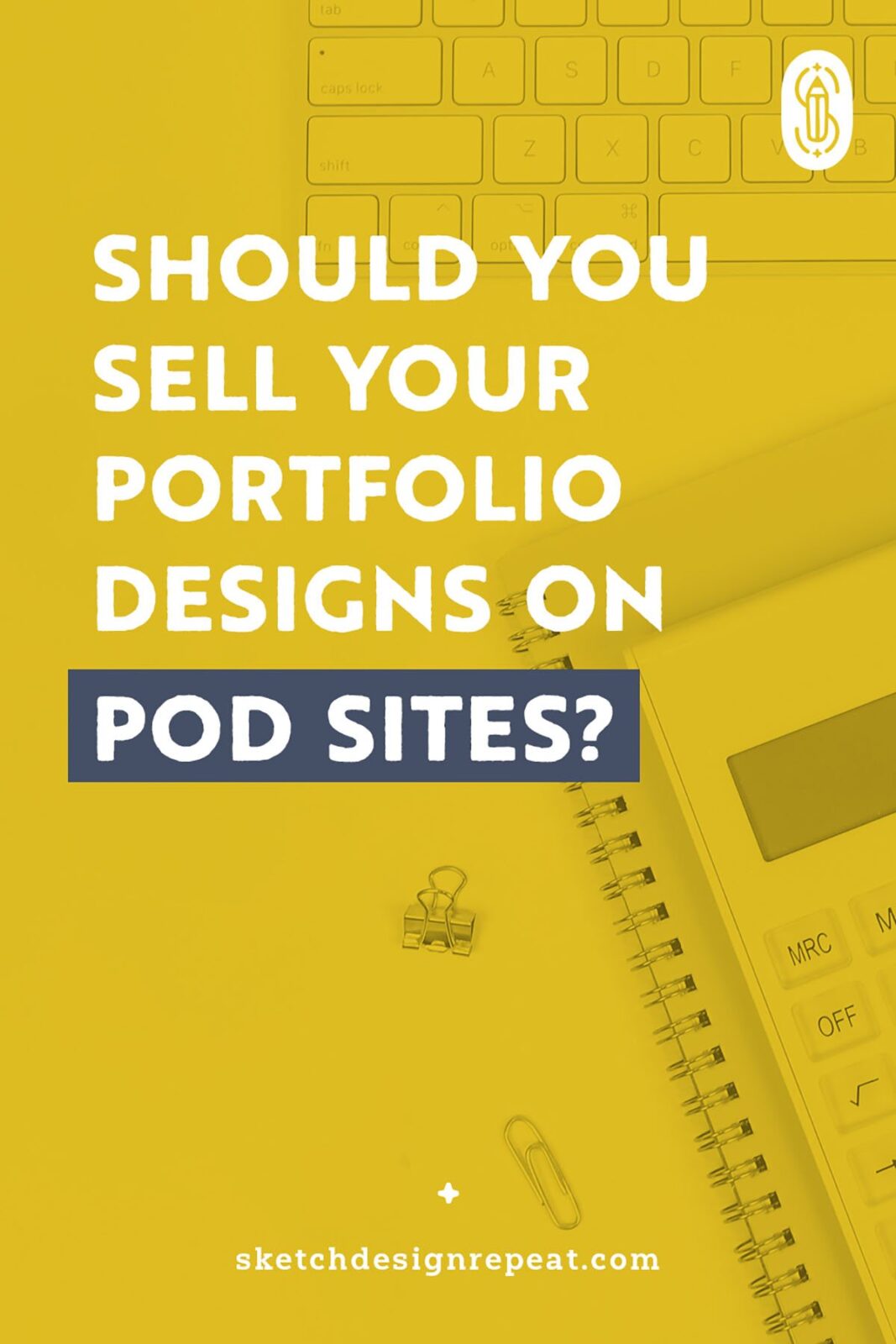Should You Sell Your Portfolio Designs on POD Sites? - Sketch Design Repeat