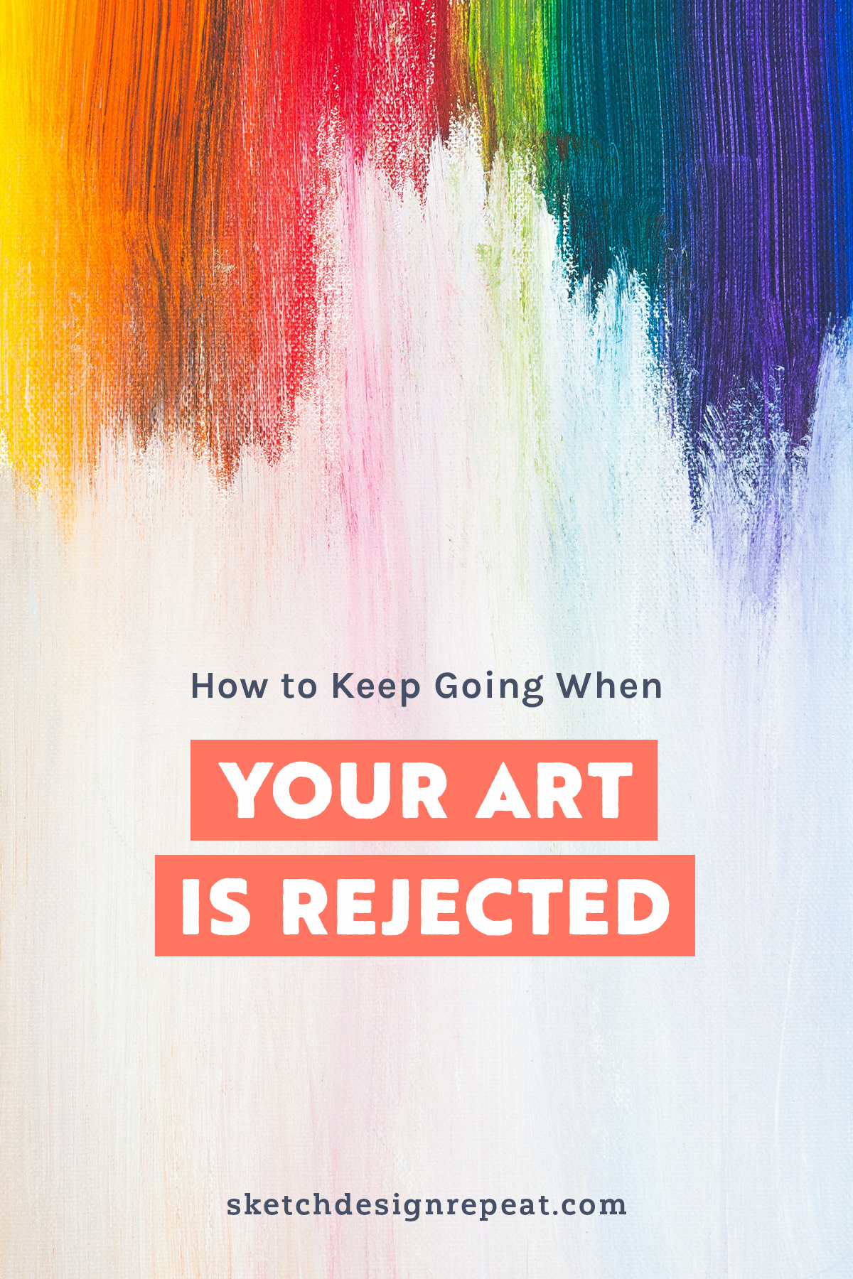 How to Keep Going When Your Art is Rejected - Sketch Design Repeat