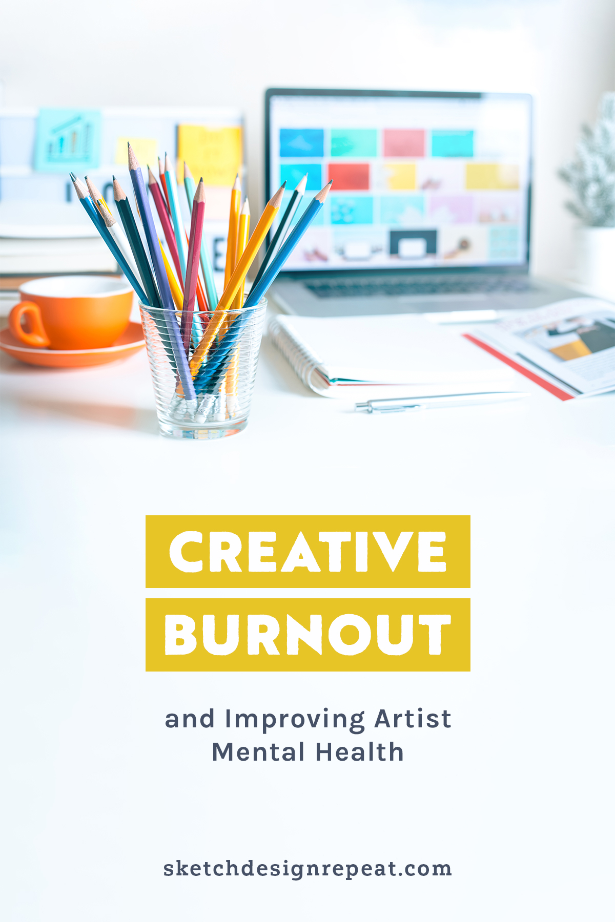 Creative Burnout & Improving Artist Mental Health - Sketch Design Repeat